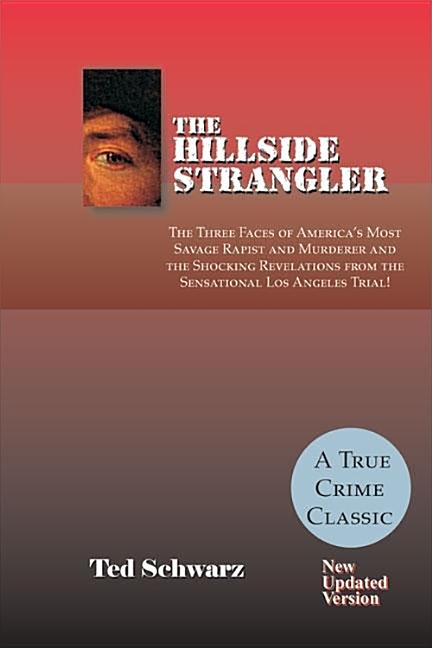 The Hillside Strangler : The Three Faces of America's Most Savage ...