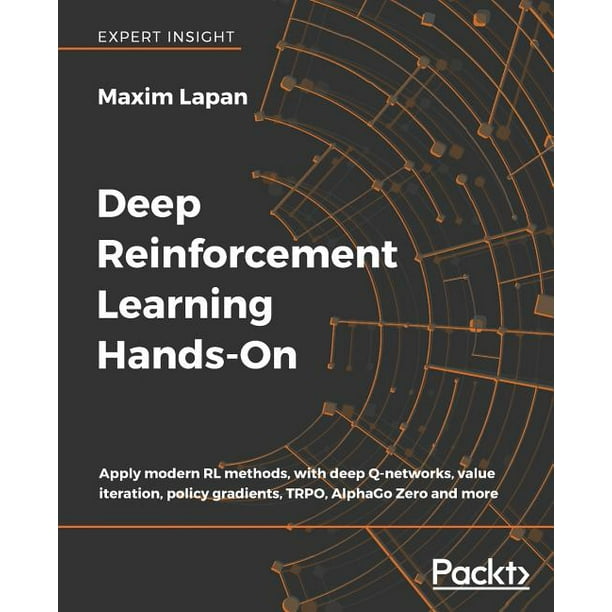 Deep Reinforcement Learning Hands-On : Apply modern RL methods, with ...