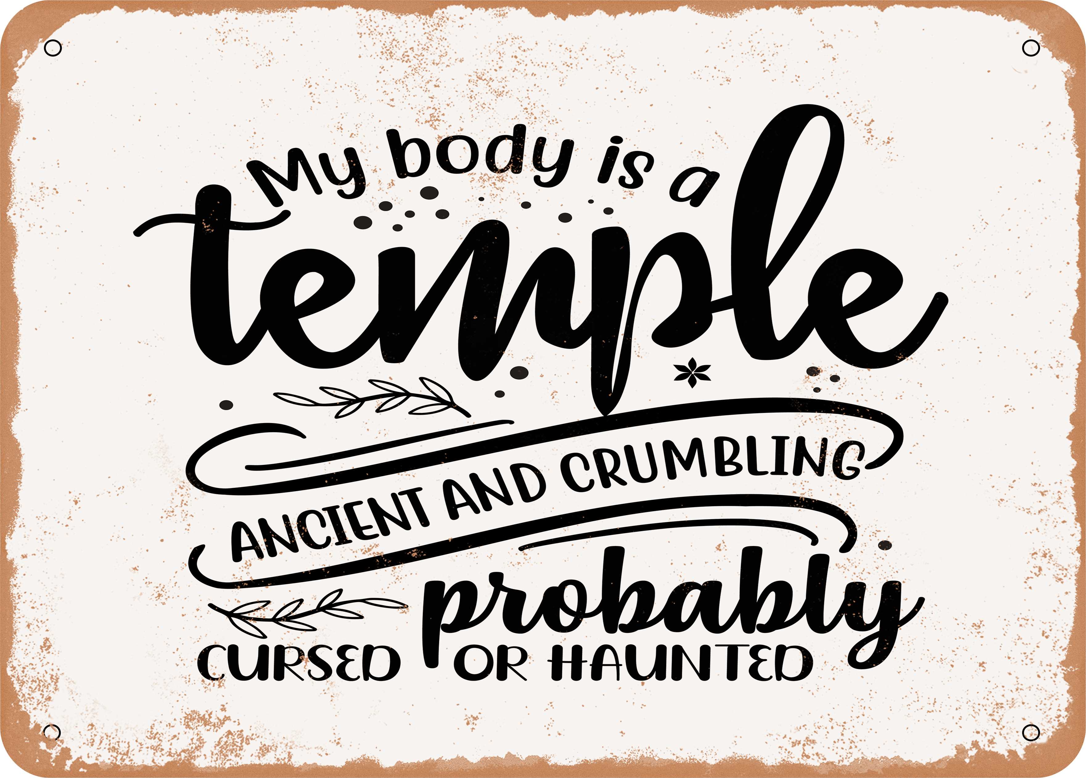 7 x 10 METAL SIGN - My Body is a Temple Ancient and Crumbling Probably ...