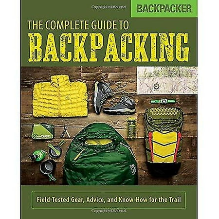 Backpacker's Complete Guide To Backpacking (backpacker Magazine ...