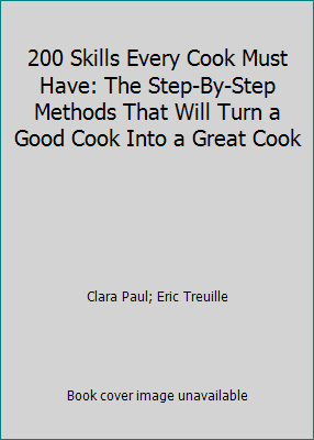 Pre-Owned 200 Skills Every Cook Must Have: The Step-by-step Methods ...