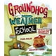 Groundhog Weather School : Fun Facts about Weather and Groundhogs ...