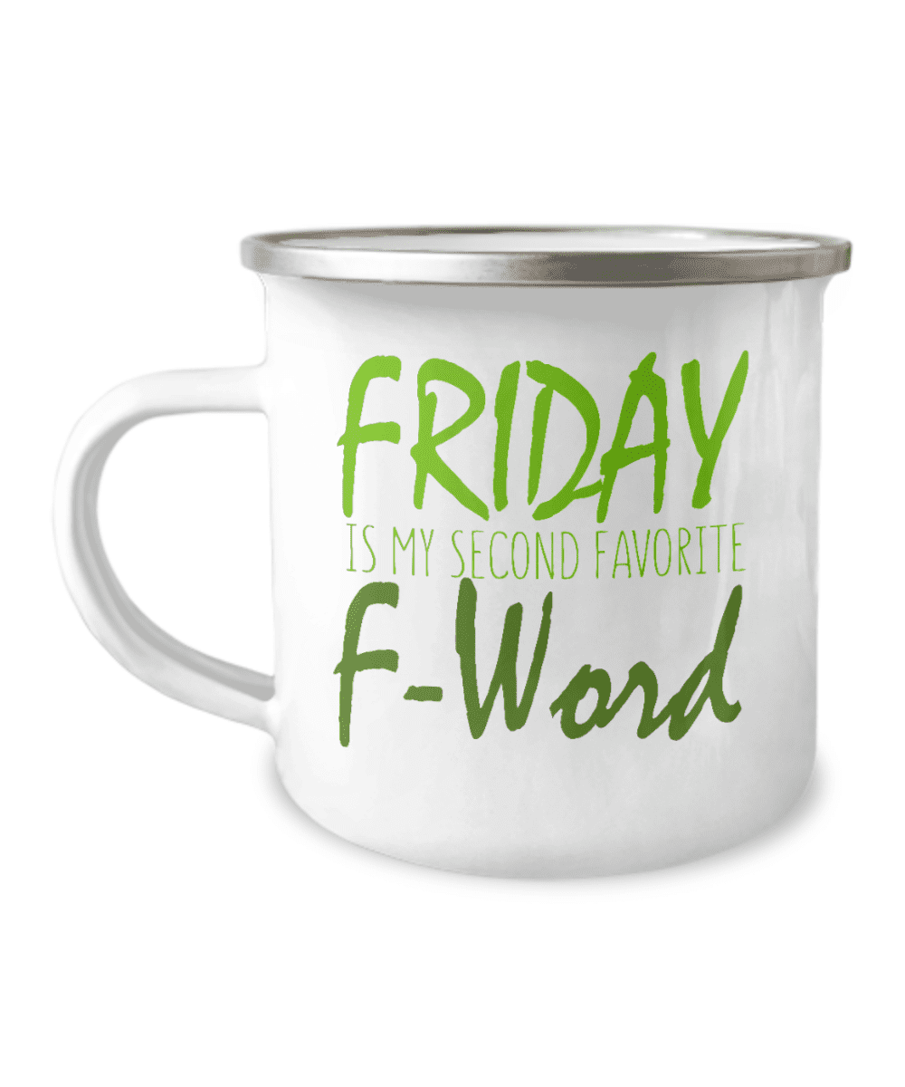 Friday Is My Second Favorite F-Word, Friday Coffee Mug-12 oz Stainless ...