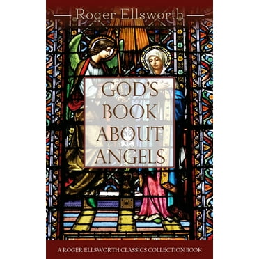 A Book of Angels: Reflections on Angels Past and Present, and True ...