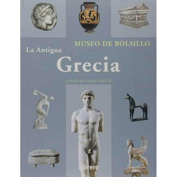 LA ANTIGUA GRECIA LIBRERO DAVID MICHAEL SMITH | Bodega Aurrera en línea