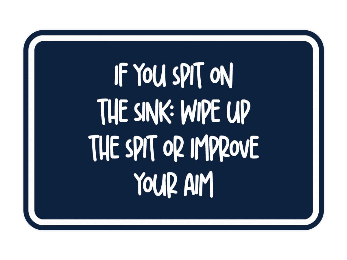 Signs ByLITA Classic Framed If You Spit On The Sink, Wipe Up The Spit ...