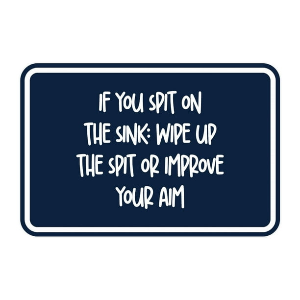 Signs ByLITA Classic Framed If You Spit On The Sink, Wipe Up The Spit ...