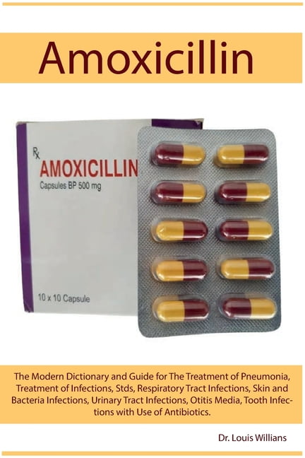 Amoxicillin : The Modern Dictionary and Guide for The Treatment of ...
