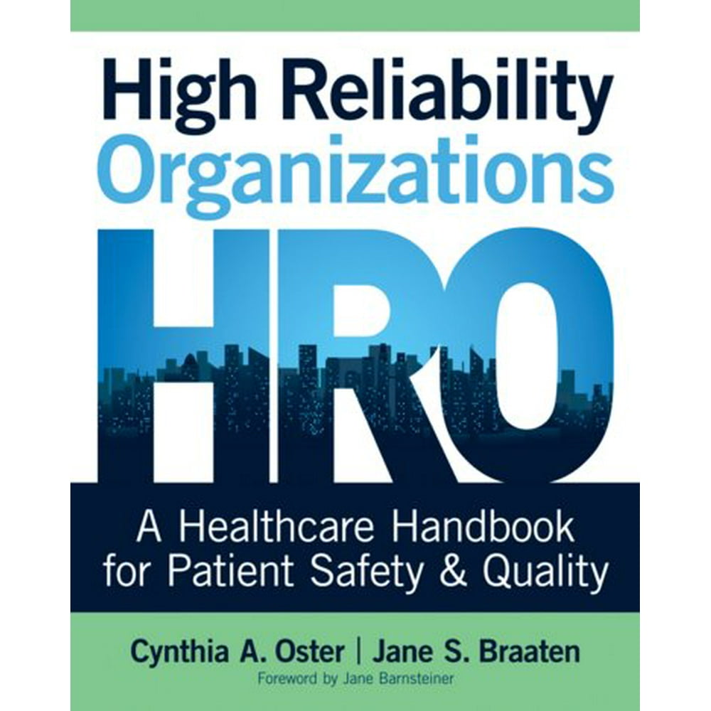 High Reliability Organizations : A Healthcare Handbook for Patient ... High Reliability Organizations : A Healthcare Handbook for Patient ...