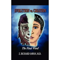 Evolution Vs. Creation : The Final Word - Walmart.com