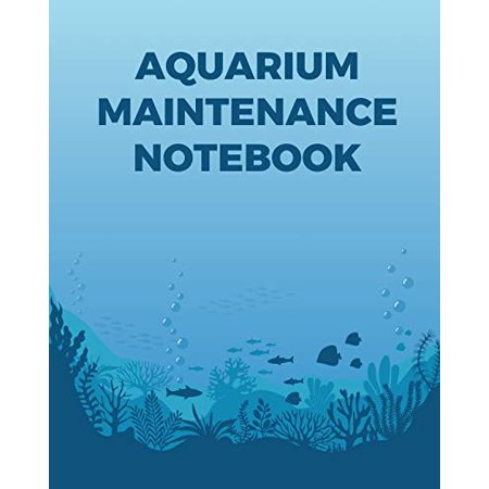 Aquarium Maintenance Notebook: Fish Hobby - Fish Book - Log Book ...