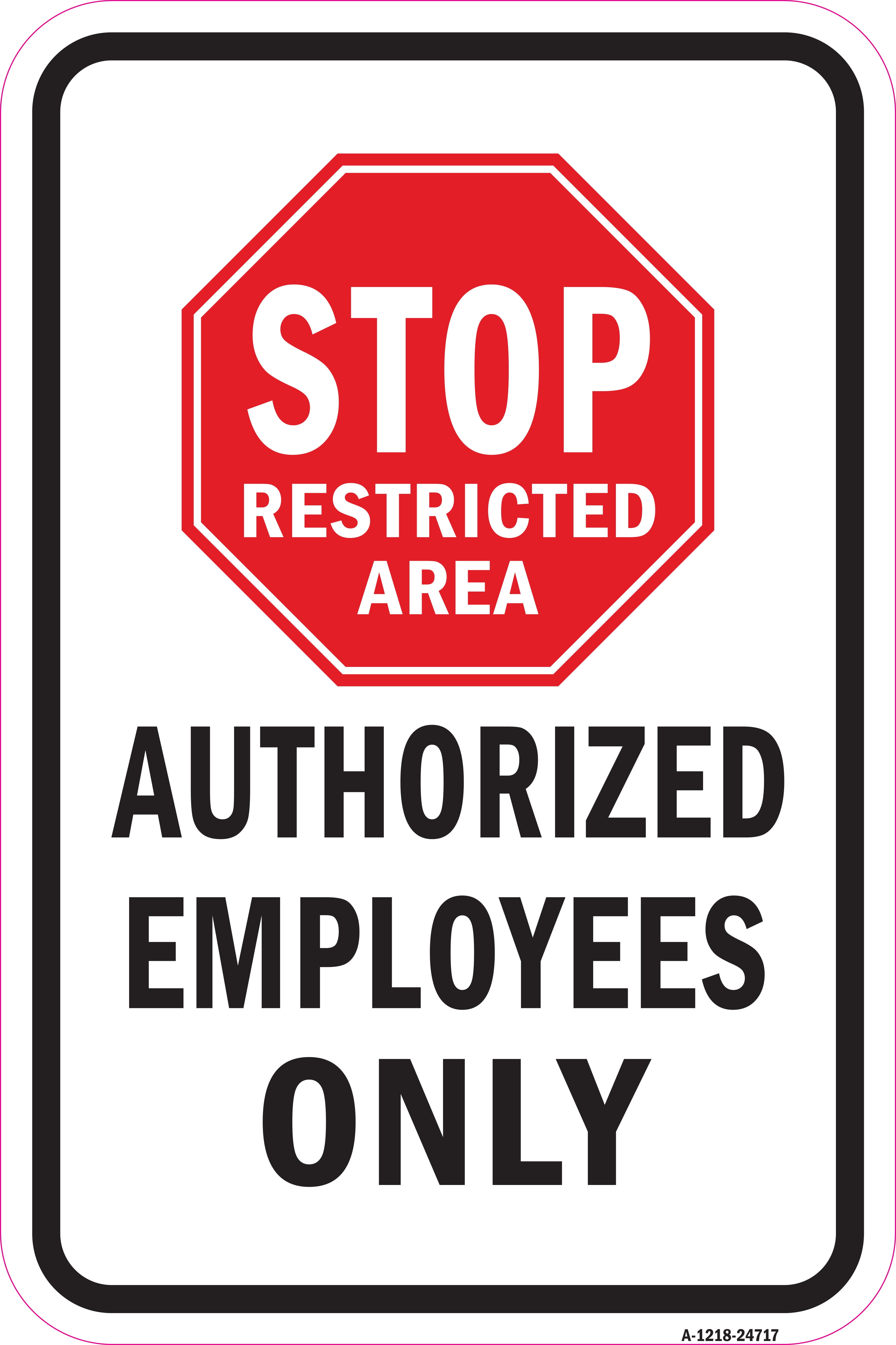 Stop Restricted Area Authorized Employees Only | 12" X 18" Heavy-Gauge ...