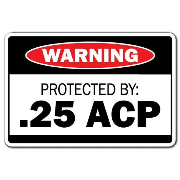 PROTECTED BY .25 ACP Warning Decal ammo gun rifle pistol revolver ...