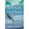 Great Lakes Books Lake Superior Profiles: People on the Big Lake ...