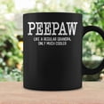 Peepaw Like A Regular Grandpa Only Much Cooler Peepaw Coffee Mugs ...