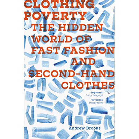 Clothing Poverty: The Hidden World of Fast Fashion and Second-hand ...