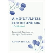 The 5-Minute Mindfulness Journal : Daily Practices for a Calmer ...