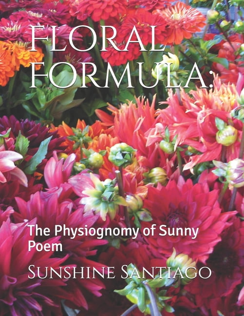 Floral Formula: The Physiognomy of Sunny Poem (Paperback) - Walmart.com