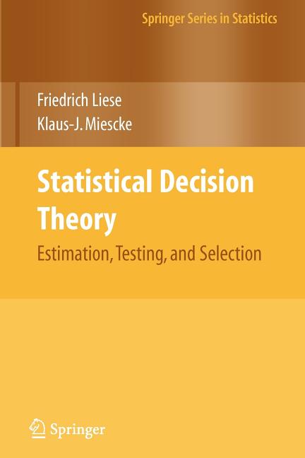 Springer Statistics Statistical Decision Theory Estimation Testing And Selection Paperback