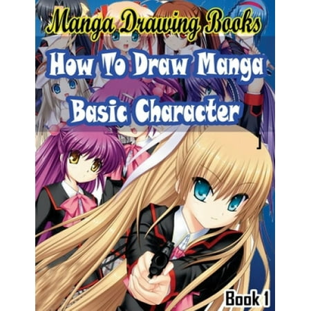 Manga Drawing Books: How to Draw Manga Characters Book 1: Learn ...