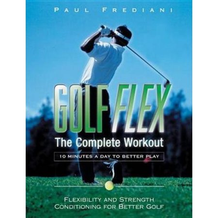 Golf Flex - The Complete Workout: The Easy and Effective Way to Add ...