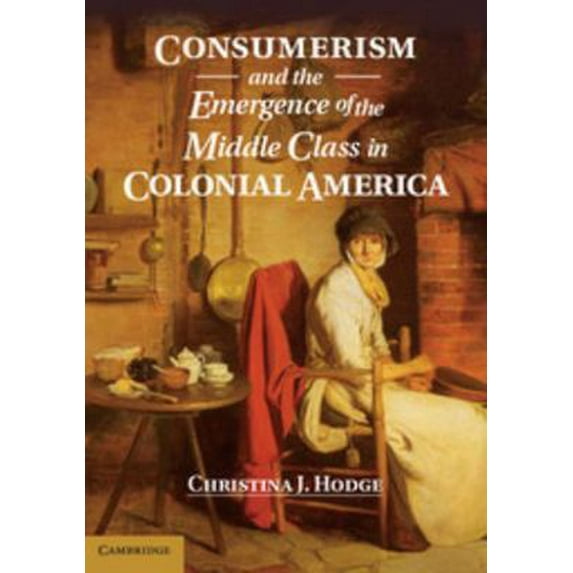 Pre-Owned Consumerism and the Emergence of the Middle Class in Colonial ...