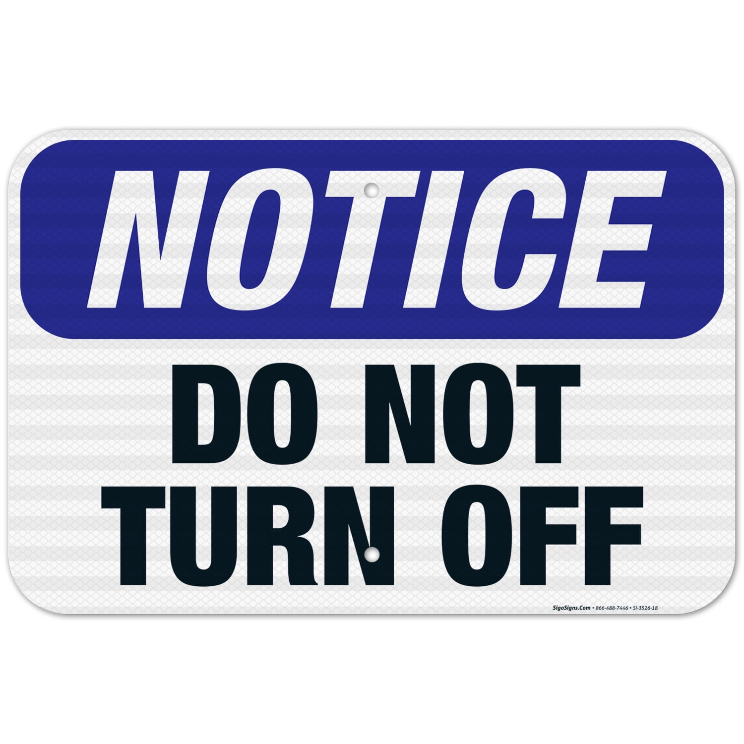 Do Not Turn Off Sign OSHA Notice Sign 12x18 Reflective Aluminum EGP do-not-turn-off-sign-osha-notice-sign-12x18-reflective-aluminum-egp