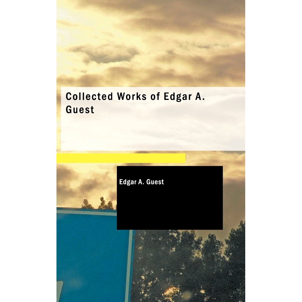 Collected Works of Edgar A. Guest (Paperback) - Walmart.com - Walmart.com