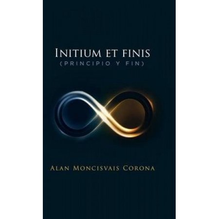 Initium Et Finis (Principio y Fin) [Spanish] | Walmart Canada