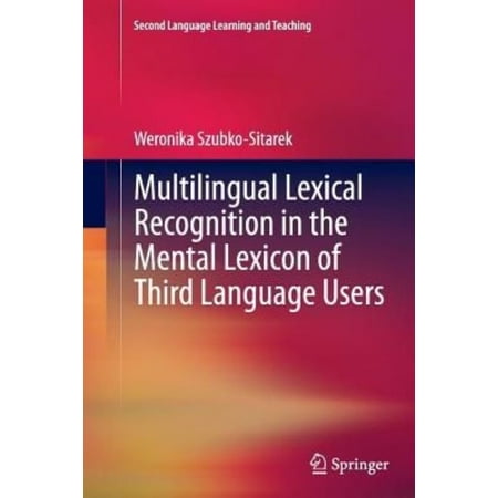 Multilingual Lexical Recognition in the Mental Lexicon of Third Language Users (Second Language ...