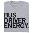 Bus Driver Energy Grey TShirt Trending Tee Best Gift Shirts - Walmart.com