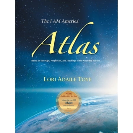 The I AM America Atlas for 2021 and Beyond: Based on the Maps ...
