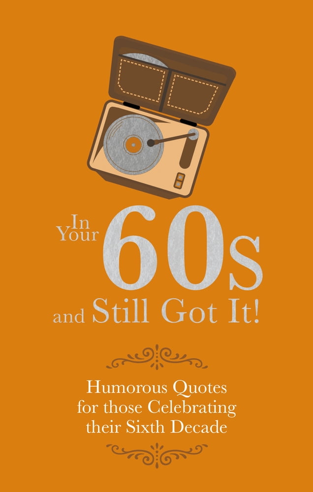 Gift Wit: In Your 60s and Still Crazy! : Humorous Quotes for those ...