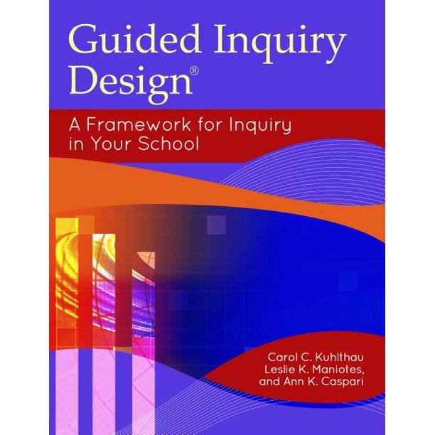 Libraries Unlimited Guided Inquiry: Guided Inquiry Design : A Framework ...
