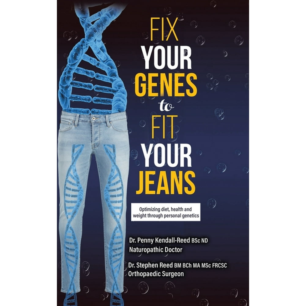 Fix Your Genes to Fit Your Jeans : Optimizing diet, health and weight ...
