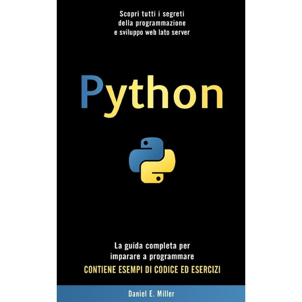 Python: Scopri tutti i segreti della programmazione e sviluppo web lato ...