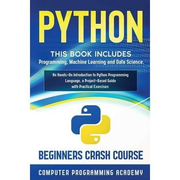Python Programming, Deep Learning : 3 Books in 1: A Complete Guide for Beginners, Python Coding ...