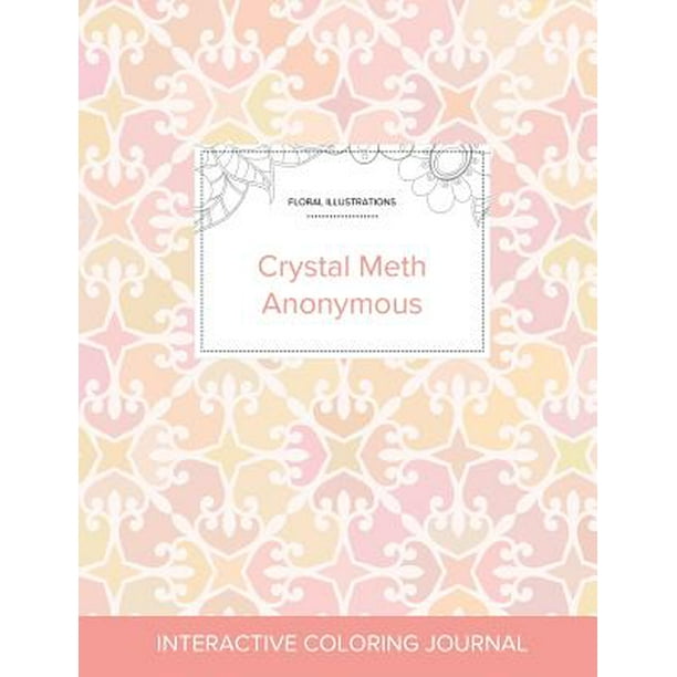 Adult Coloring Journal : Crystal Meth Anonymous (Floral Illustrations ...