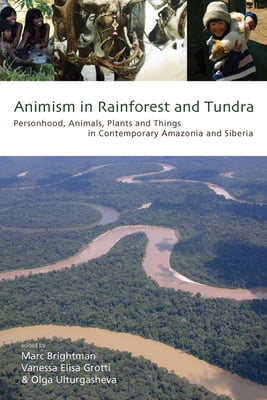 Pre-Owned Animism in Rainforest and Tundra: Personhood, Animals, Plants ...