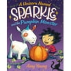 Unicorn Named Sparkle A Unicorn Named Sparkle and the Pumpkin Monster ...