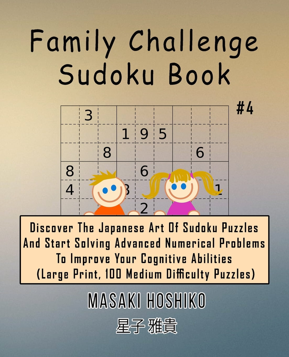 Family Challenge Sudoku Book #4: Discover The Japanese Art Of Sudoku ...