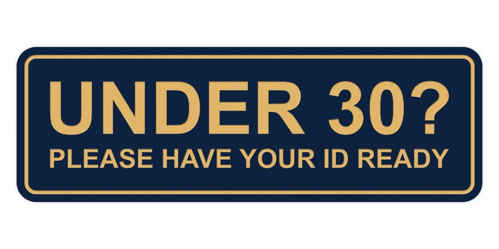 Standard Under 30? Please Have Your ID Ready Sign (Navy Blue/Gold ...