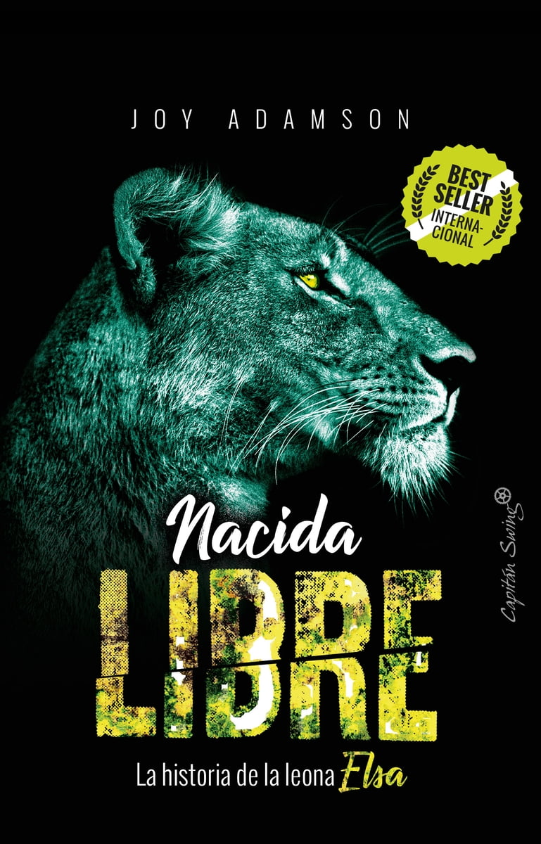 NACIDA LIBRE LA HISTORIA DE LA LEONA ELSA CAPITAN SWING LIBROS JOY ...
