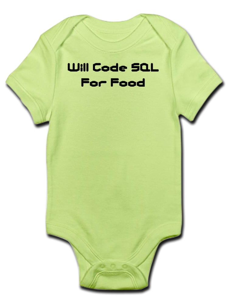 CafePress - Will Code SQL For Food Infant Creeper - Baby Light Bodysuit ...