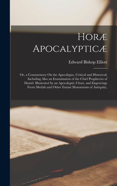 Horæ Apocalypticæ : Or, a Commentary On the Apocalypse, Critical and ...