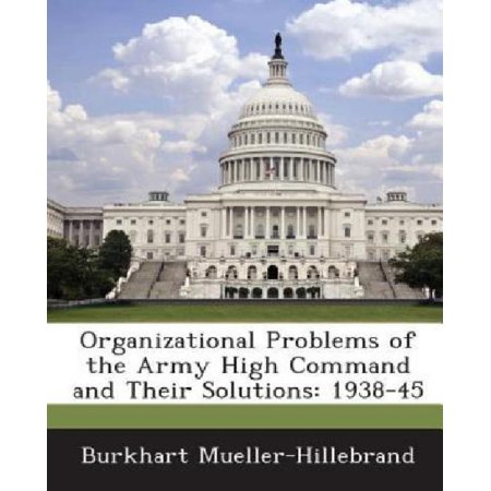Organizational Problems of the Army High Command and Their Solutions ...
