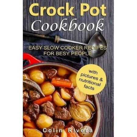 Crock Pot Cookbook: Easy Slow Cooker Recipes for Busy People | Walmart ...