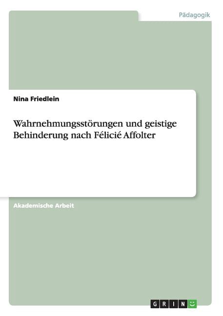 Wahrnehmungsstörungen und geistige Behinderung nach Félicié Affolter ...