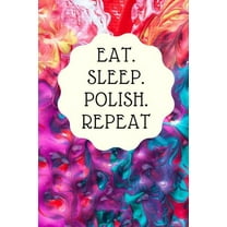 Eat. Sleep. Polish. Repeat: Notebook for all nail designers and ...
