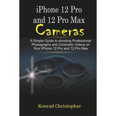 iPhone 12 Pro & iPhone 12 Pro Max User Guide: The Complete Beginners ...